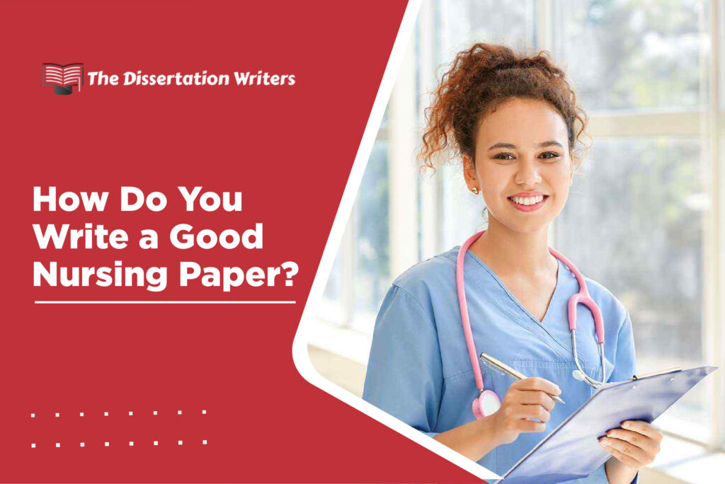 How Do You Write a Good Nursing Paper? | The Dissertation Writers Blog